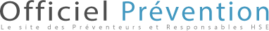 Officiel Prevention : Sécurité au travail, prévention risque ...